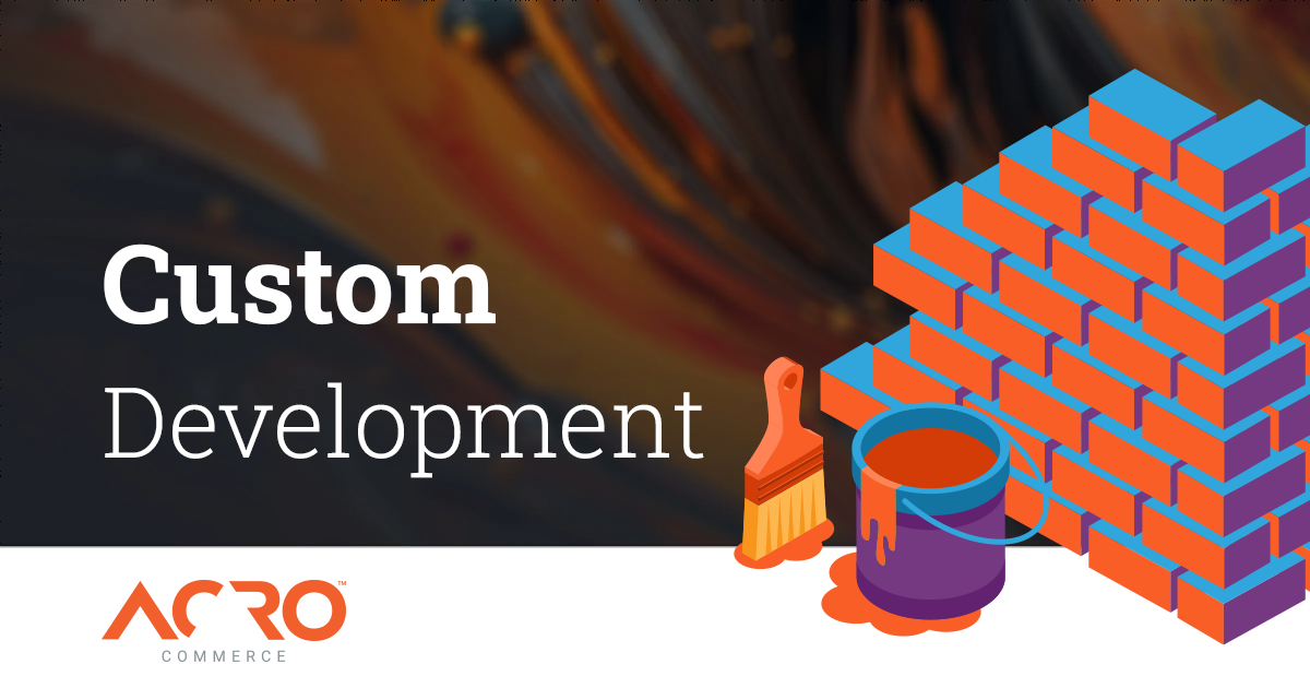 How We Do It — Custom Development for B2B Manufacturers | Acro Commerce